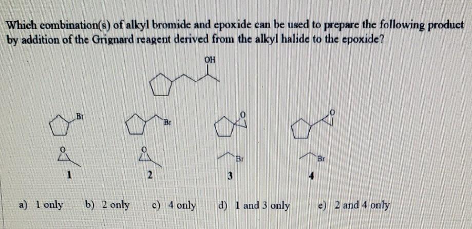 Solved Which combination(s) of alkyl bromide and epoxide can | Chegg.com