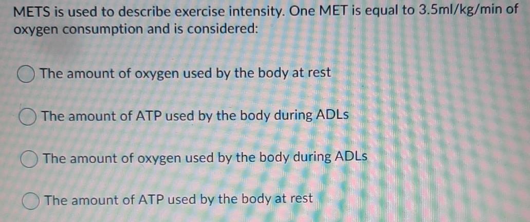 Solved METS is used to describe exercise intensity. One MET | Chegg.com