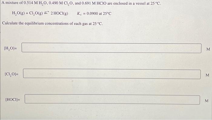 H2O(g)+Cl2O(g)⇒2HOCl(g)Kc=0.0900 at 25∘C Calculate | Chegg.com