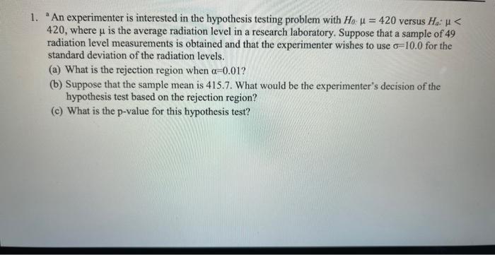Solved 1. a An experimenter is interested in the hypothesis | Chegg.com