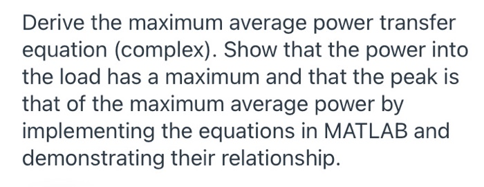 Derive the maximum average power transfer equation | Chegg.com