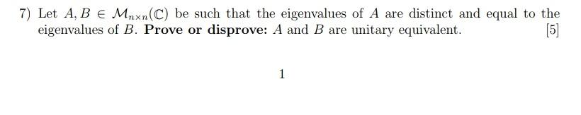 Solved 7) Let A, B E Mnxn(C) be such that the eigenvalues of | Chegg.com