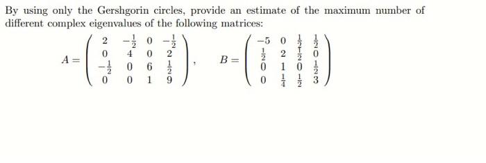Solved By using only the Gershgorin circles, provide an | Chegg.com
