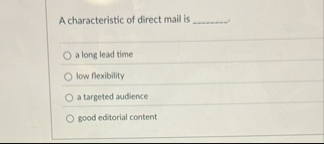 Solved A characteristic of direct mail is q,a long lead | Chegg.com
