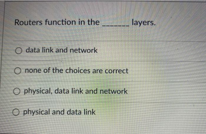 Solved Routers function in the layers. O data link and | Chegg.com
