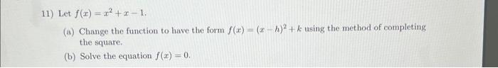 Solved 11) Let f(x)=x2+x−1 (a) Change the function to have | Chegg.com