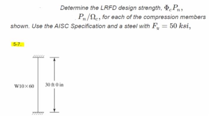 Solved Determine the LRFD design strength, ΦcPn, Pn/Ωc, for | Chegg.com