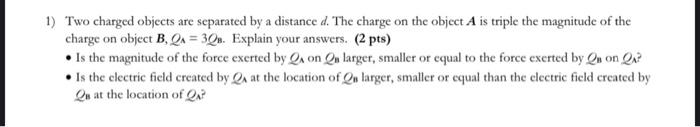 Solved 1) Two charged objects are separated by a distance d. | Chegg.com