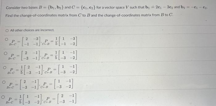 Solved Consider two bases B={b1,b2} and C={c1,c2} for a | Chegg.com