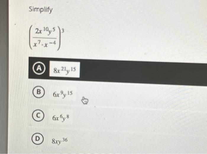 Solved Simplify 2x 19 5/3 x7x-4 A © 8x21y 15 axy 15 axy 8 | Chegg.com