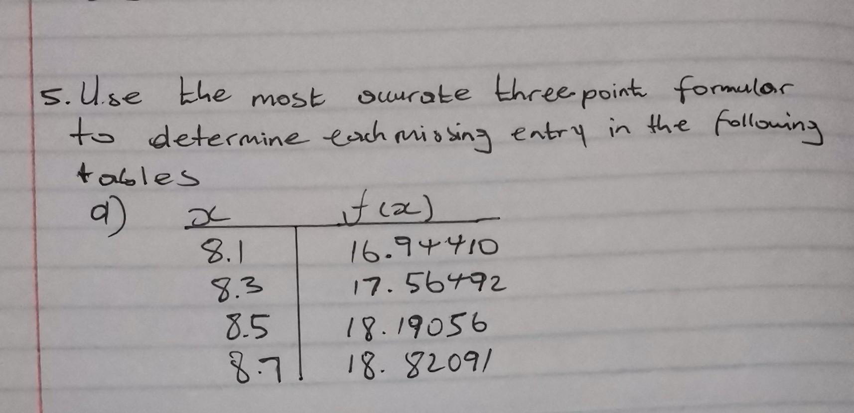 Solved 5. U.se the most ouurate threepoint formular to | Chegg.com