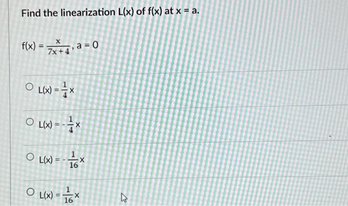 Solved Find the linearization L(x) of f(x) at x = a. f(x) O | Chegg.com