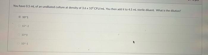 Solved You have 0.5 mL of an undiluted culture at density of | Chegg.com