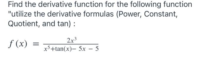 Solved Find the derivative function for the following | Chegg.com