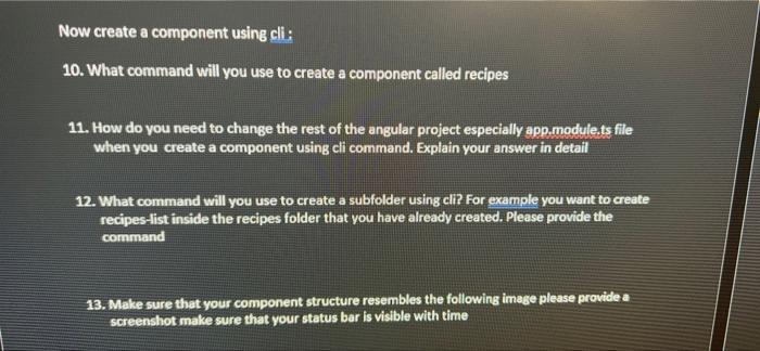 Solved Now create a component using cli: 10. What command | Chegg.com