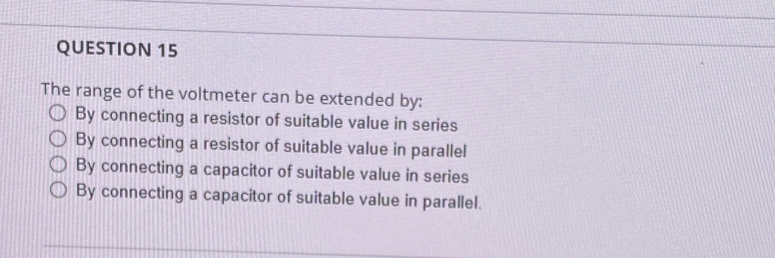 Solved QUESTION 15The range of the voltmeter can be extended | Chegg.com