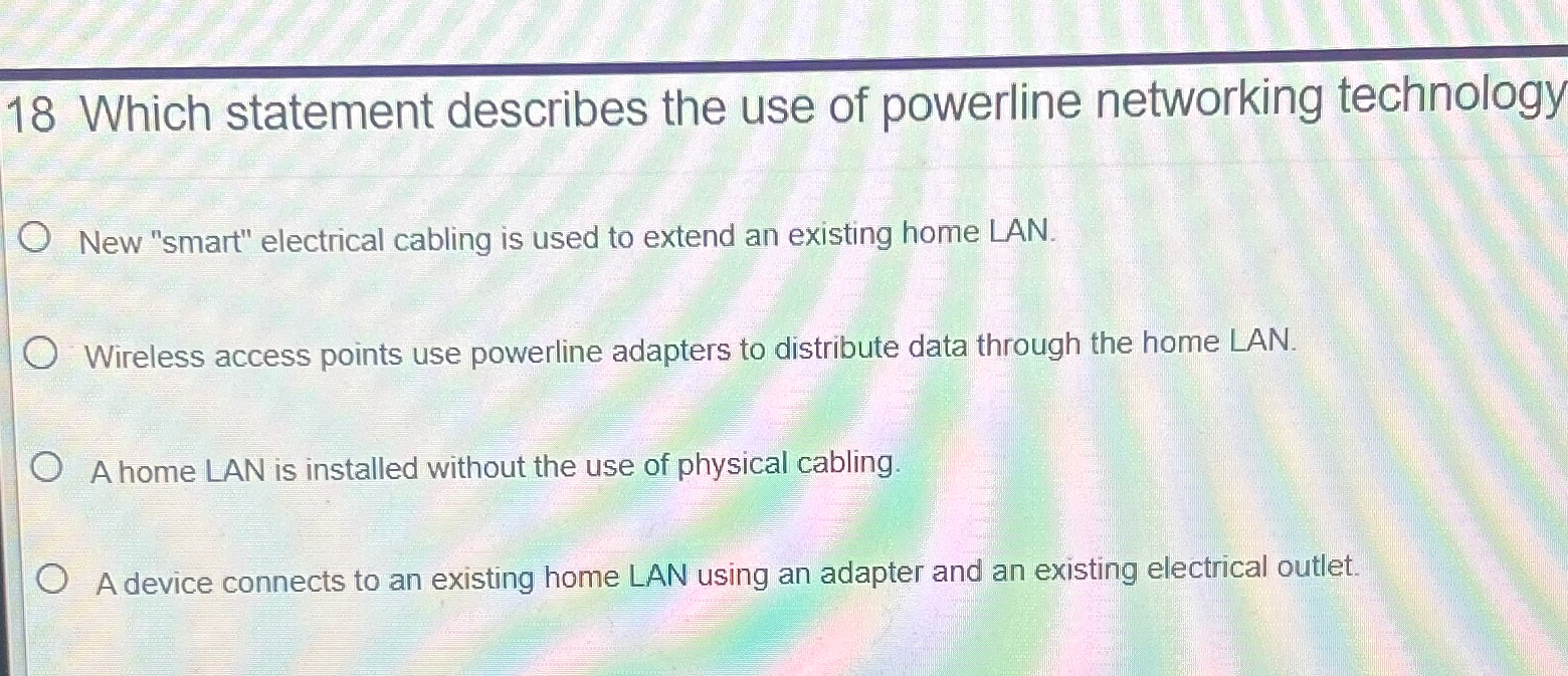 Solved 18 ﻿Which statement describes the use of powerline | Chegg.com