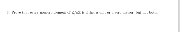 3. Prove that every nonzero element of Z/nZ is either | Chegg.com