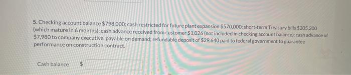 Solved 5. Checking account balance $798,000; cash restricted | Chegg.com