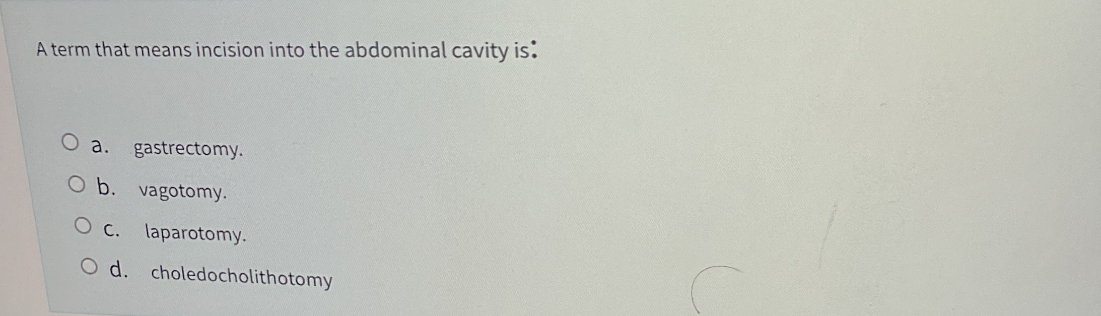 Solved A term that means incision into the abdominal cavity | Chegg.com