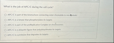 Solved What is the job of APC/C during the cell cycle?APC/C | Chegg.com