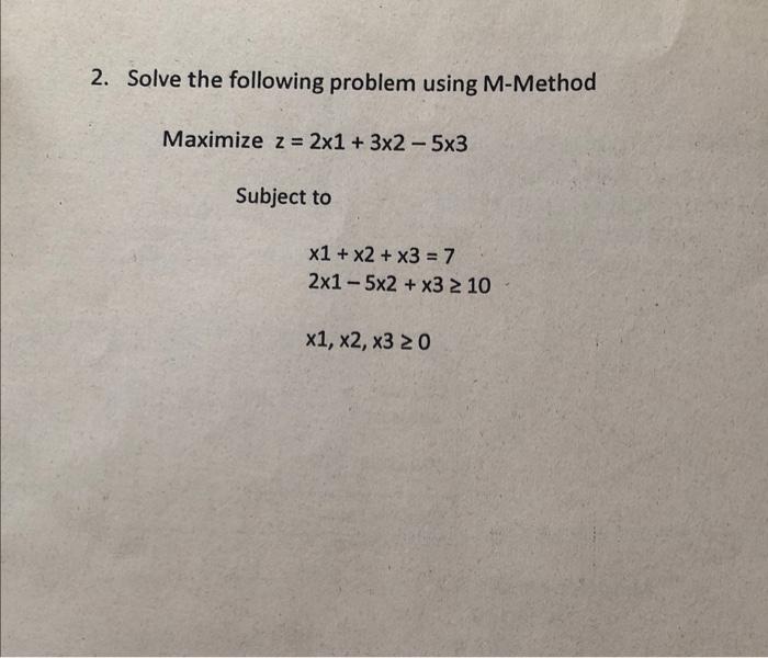 Solved 2 Solve The Following Problem Using M Method 9737