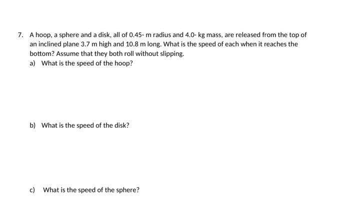 Solved 7. A hoop, a sphere and a disk, all of 0.45−m radius | Chegg.com