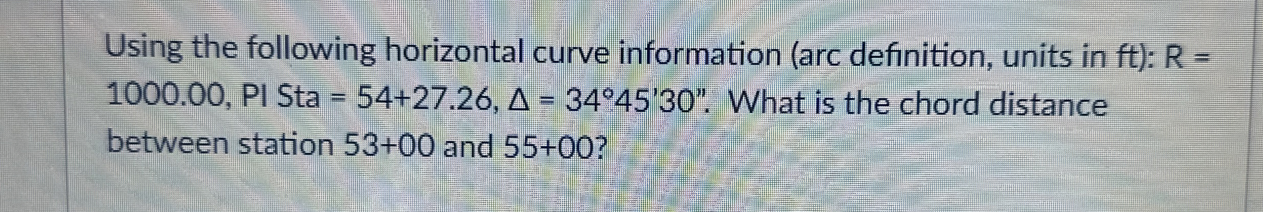 Solved Using the following horizontal curve information (arc | Chegg.com