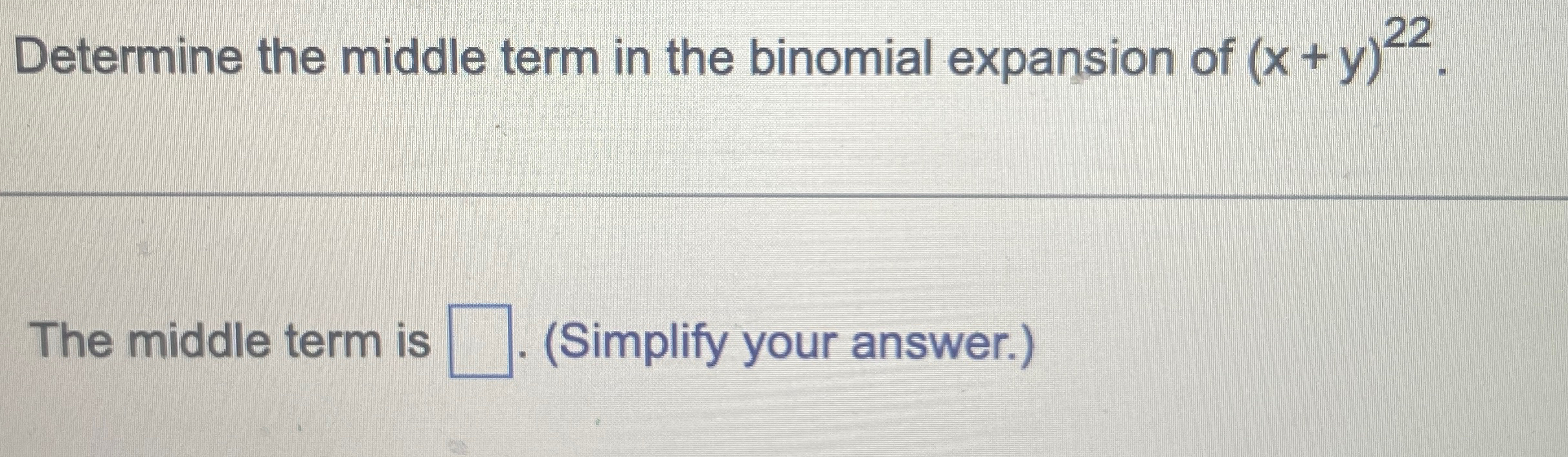 Solved Determine the middle term in the binomial expansion | Chegg.com