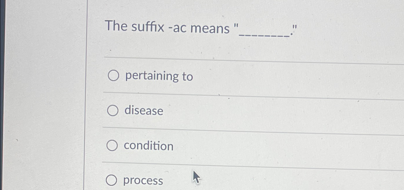 The suffix -ac means "pertaining | Chegg.com