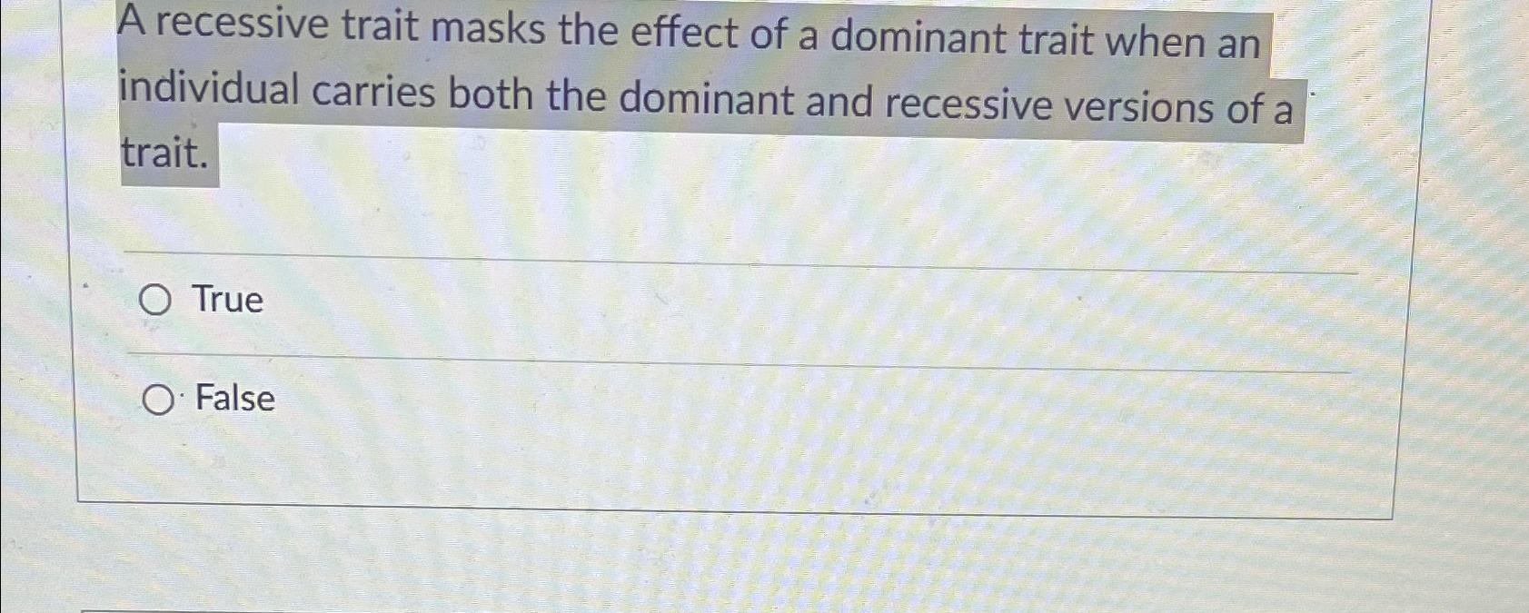Solved A recessive trait masks the effect of a dominant | Chegg.com