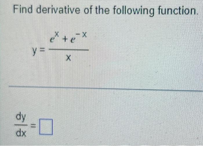 Solved Find derivative of the following function. y=xex+e−x | Chegg.com