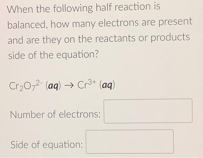 Solved When the following half reaction is balanced, how | Chegg.com