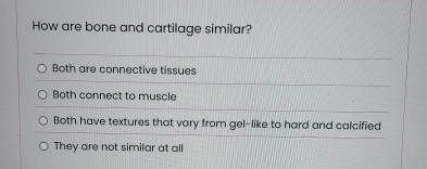 Solved How are bone and cartilage similar?Both are | Chegg.com