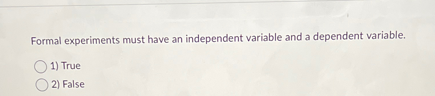 Solved Formal experiments must have an independent variable | Chegg.com