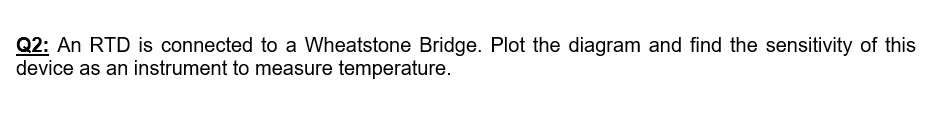 Solved Q2: An RTD is connected to a Wheatstone Bridge. Plot | Chegg.com