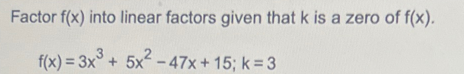 Solved Factor f(x) ﻿into linear factors given that k ﻿is a | Chegg.com