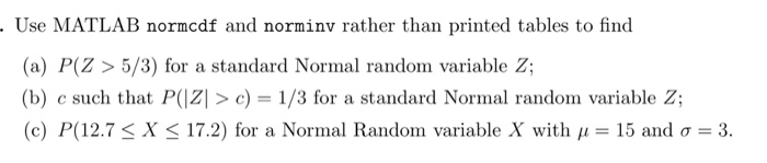 Solved . Use MATLAB normcdf and norminv rather than printed | Chegg.com