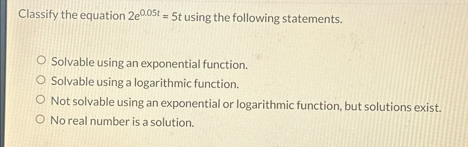 Solved Classify the equation 2e0.05t=5t ﻿using the following | Chegg.com