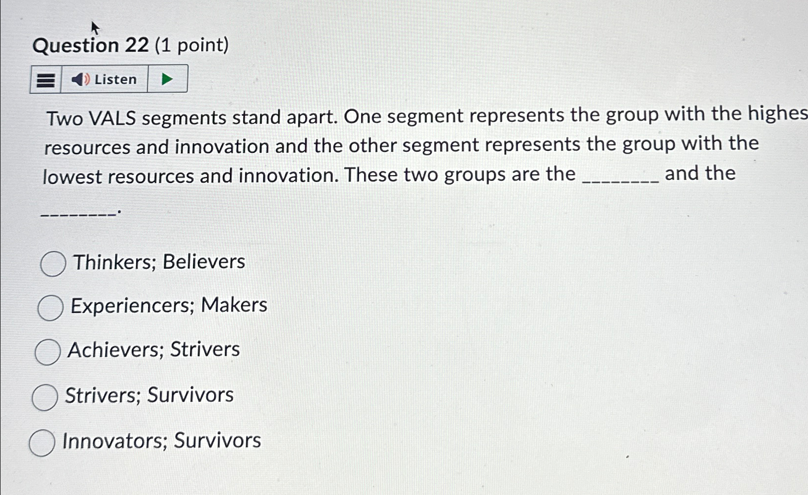 Solved Question 22 (1 ﻿point)Two VALS segments stand apart. | Chegg.com