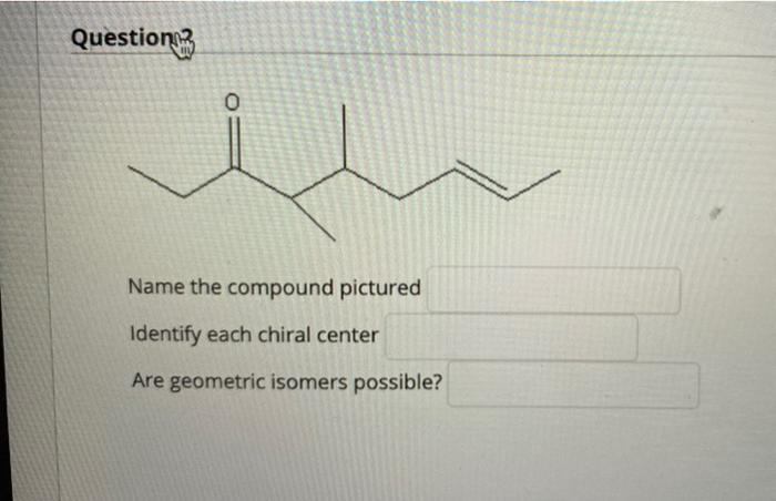 Solved Question? 0 Name the compound pictured Identify each | Chegg.com