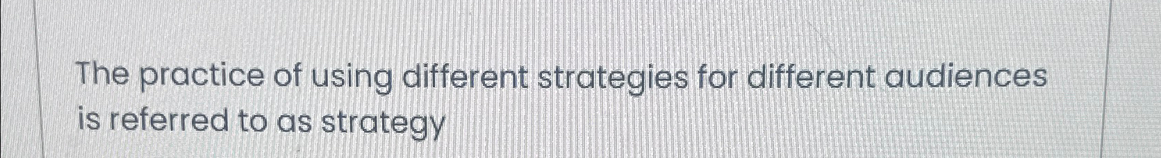Solved The practice of using different strategies for | Chegg.com