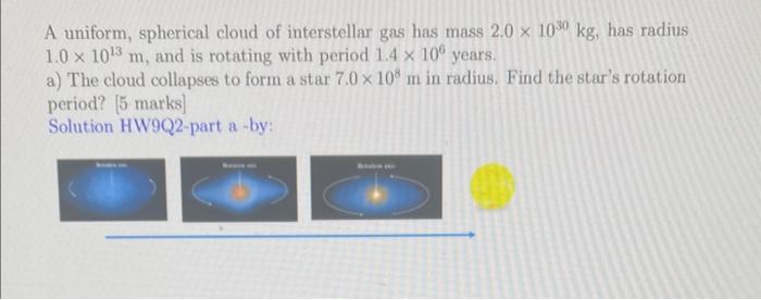 Solved A uniform, spherical cloud of interstellar gas has | Chegg.com