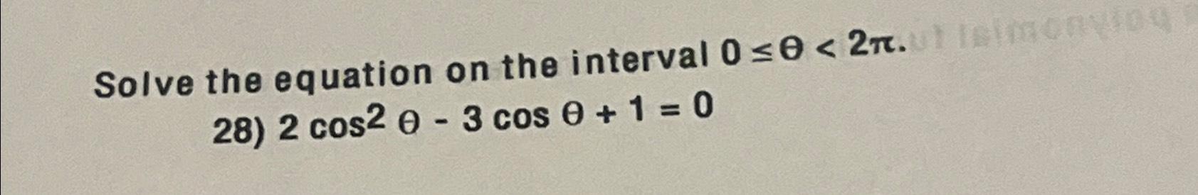 Solved Solve the equation on the interval | Chegg.com