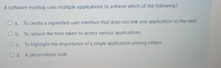 Solved A software mashup uses multiple applications to | Chegg.com