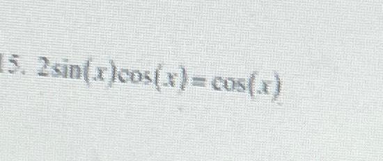 Solved 2sin(x)cos(x)=cos(x) | Chegg.com