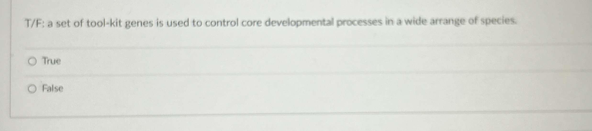 Solved T/F: a set of tool-kit genes is used to control core | Chegg.com