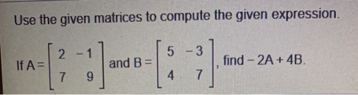 Solved Use the given matrices to compute the given | Chegg.com
