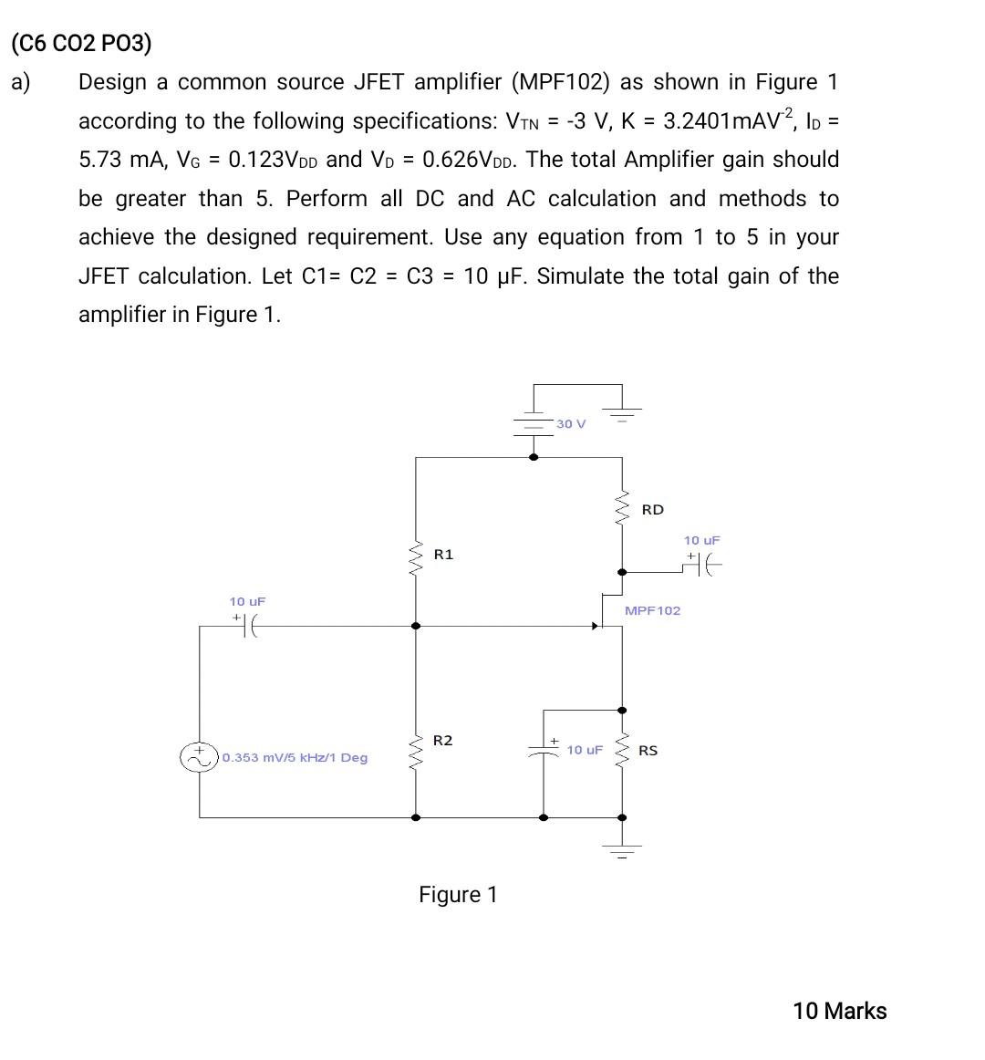 Solved (C6 CO2 P03) a) Design a common source JFET amplifier | Chegg.com