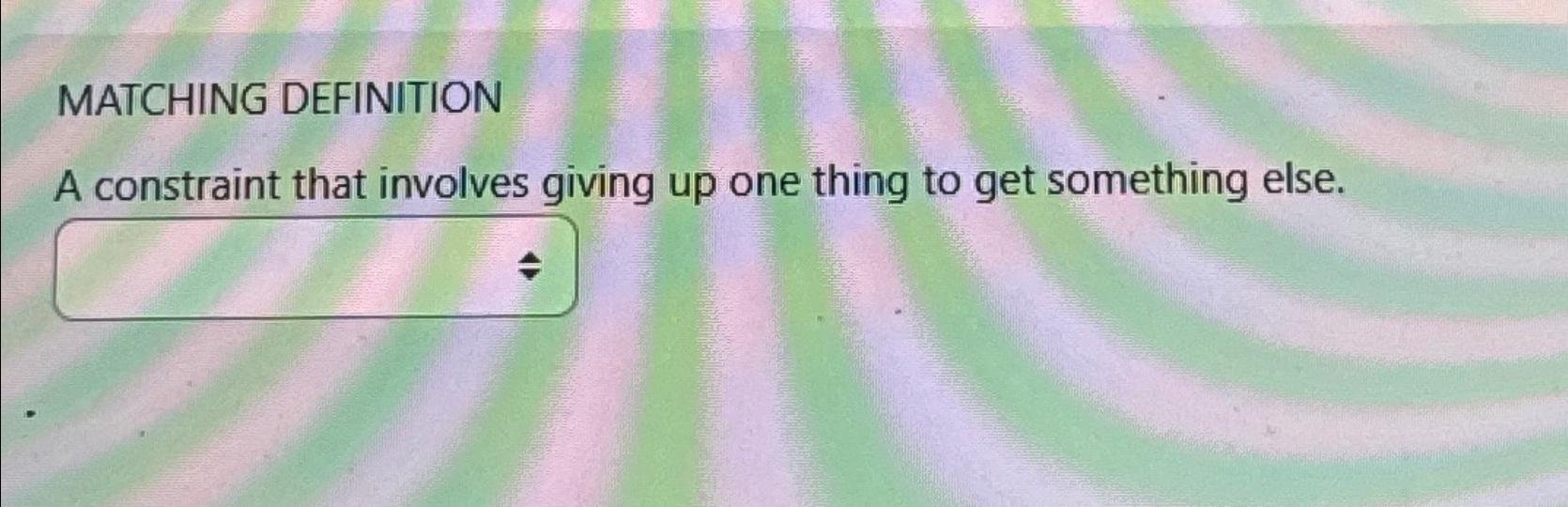 Solved MATCHING DEFINITIONA constraint that involves giving | Chegg.com